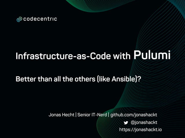 Infrastructure-as-Code with Pulumi - Better than all the others (like Ansible)? | PPT