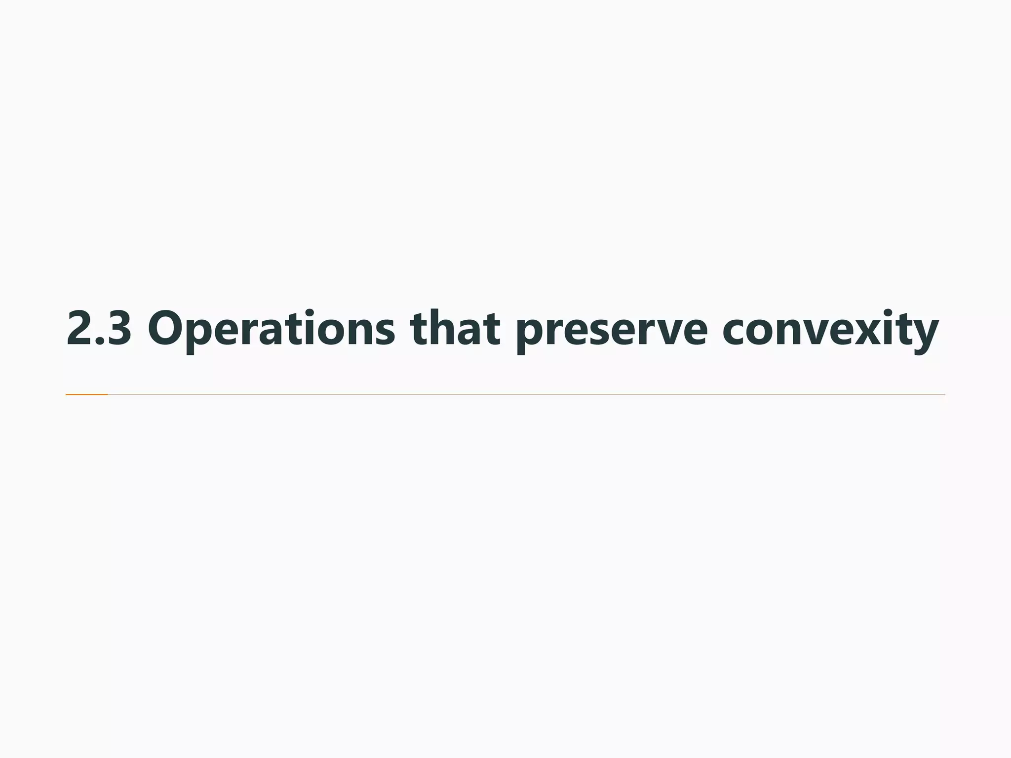 2.3 Operations that preserve convexity & 2.4 Generalized inequalities | PPT