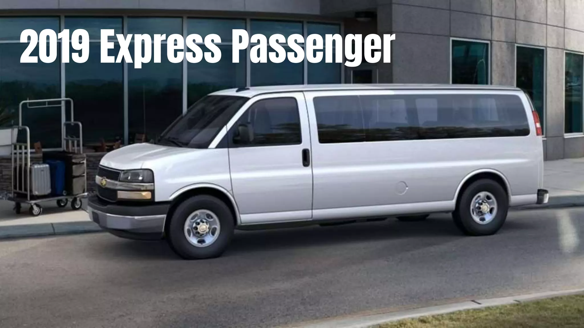 All New 2019 Chevrolet Express Passenger Van for 12 – 15 Passengers ...
