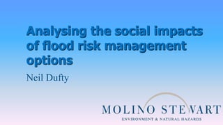 Analysing the social impacts of flood risk management options | PPT