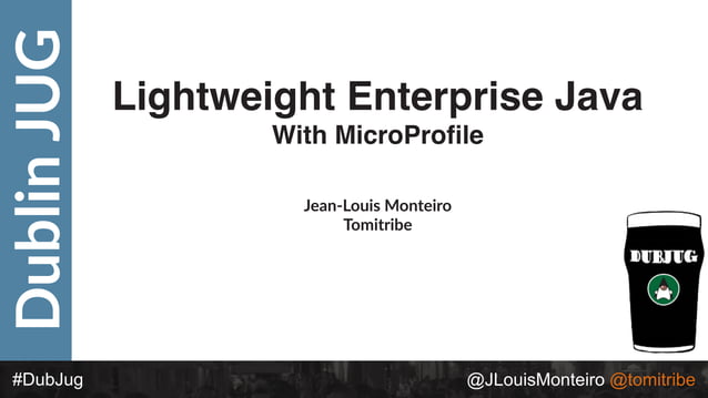 Dublin JUG Lightweight Microservices with Microprofile and Raspberry PIs | PPT