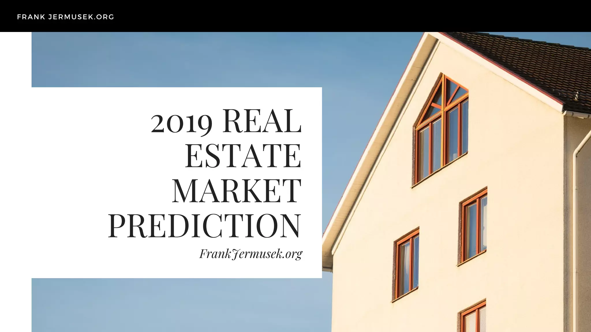 2019 Real Estate Market Prediction - Frank Jermusek | PDF