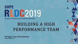 2019 SHPE RLDC - Building A High Performance Team | PPT