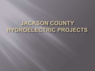 3/7/2019 Jackson County West Fork Hydroelectric Project | PPTX ...
