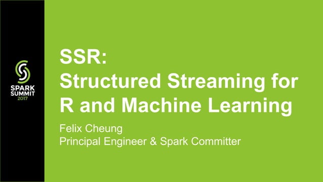 SSR: Structured Streaming on R for Machine Learning with Felix Cheung | PPT