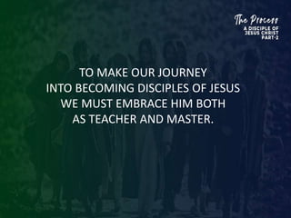 A Disciple Of Jesus Christ Part-2: The Process | PPTX