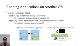 A Robust and Flexible Operating System Compatibility Architecture | PPT