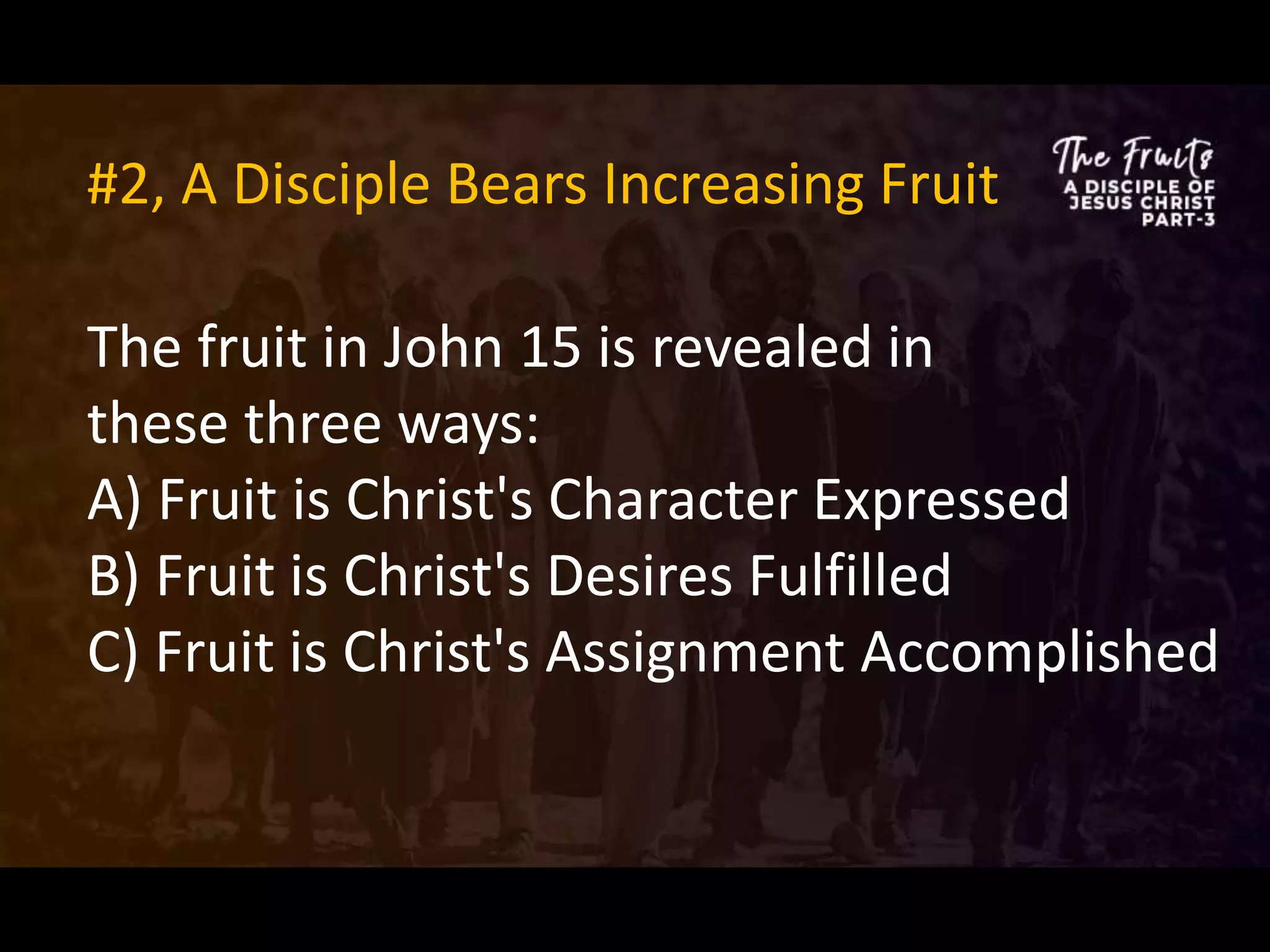 A Disciple Of Jesus Christ Part-3: The Fruits | PPTX
