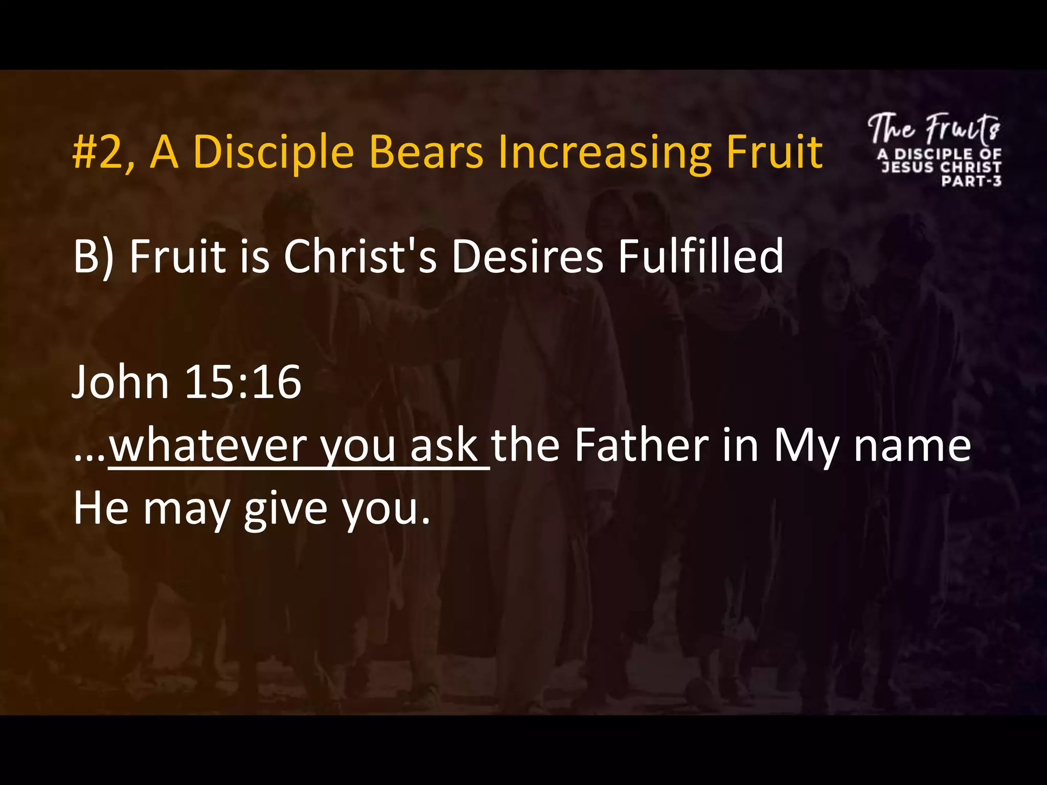 A Disciple Of Jesus Christ Part-3: The Fruits | PPTX