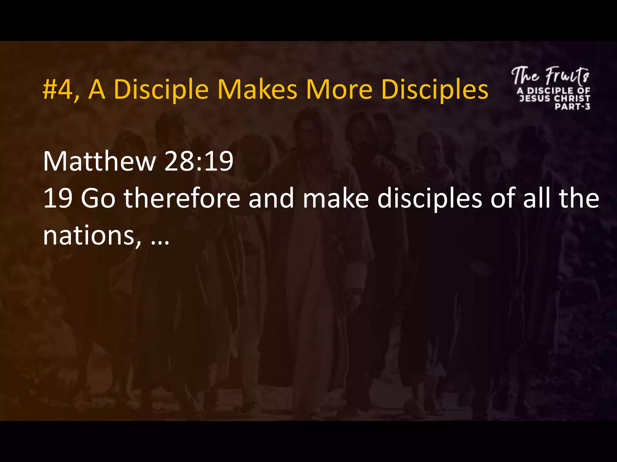 A Disciple Of Jesus Christ Part-3: The Fruits | PPTX