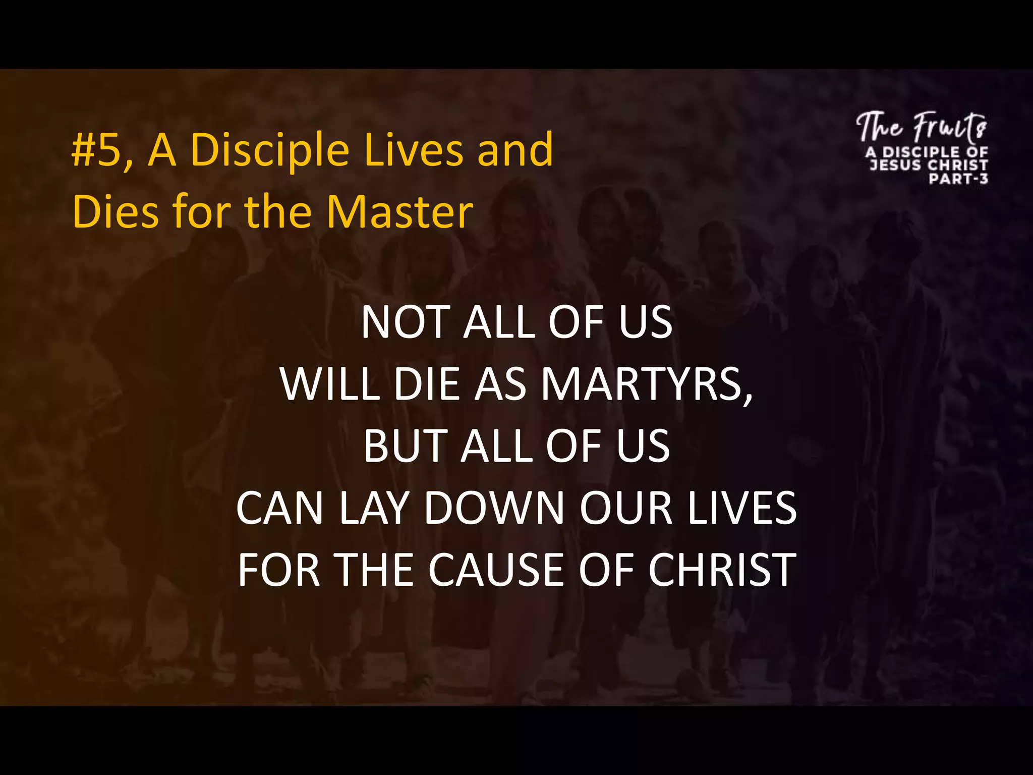 A Disciple Of Jesus Christ Part-3: The Fruits | PPTX
