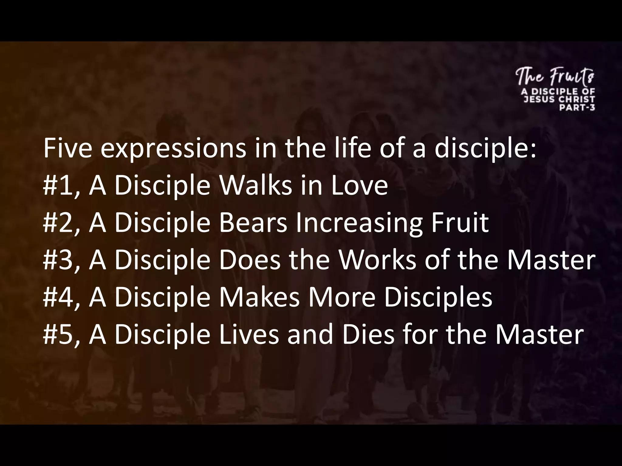 A Disciple Of Jesus Christ Part-3: The Fruits | PPTX