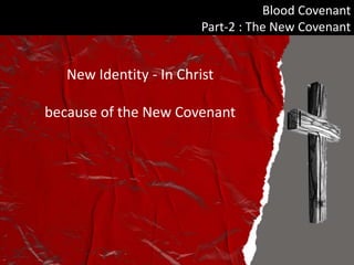 Blood Covenant Part-2: The New Covenant | PPTX