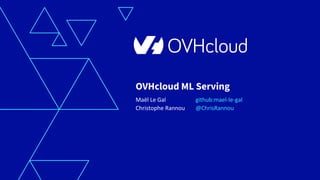 OVHcloud TechTalks - ML serving | PPT