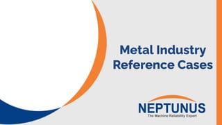 2020 07-metal industries- asset reliability used cases | PPT