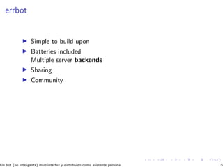 Un bot (no inteligente) multiinterfaz y distribuido como asistente personal | PPT