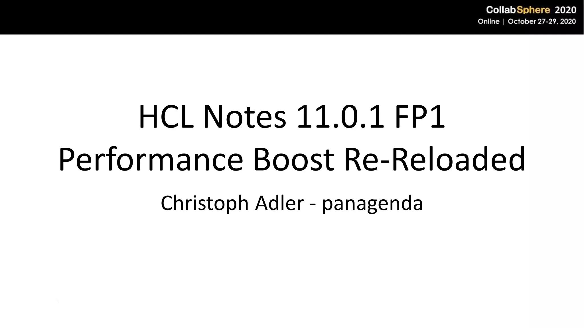 CollabSphere 2020 Live - HCL Notes 11.0.1 FP1 - Performance Boost Re ...