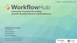 WorkflowHub: Community Framework for Enabling Scientific Workflow Research and Development | PPT