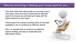 Effective Searching: Part 5 - Making your results work for you ...