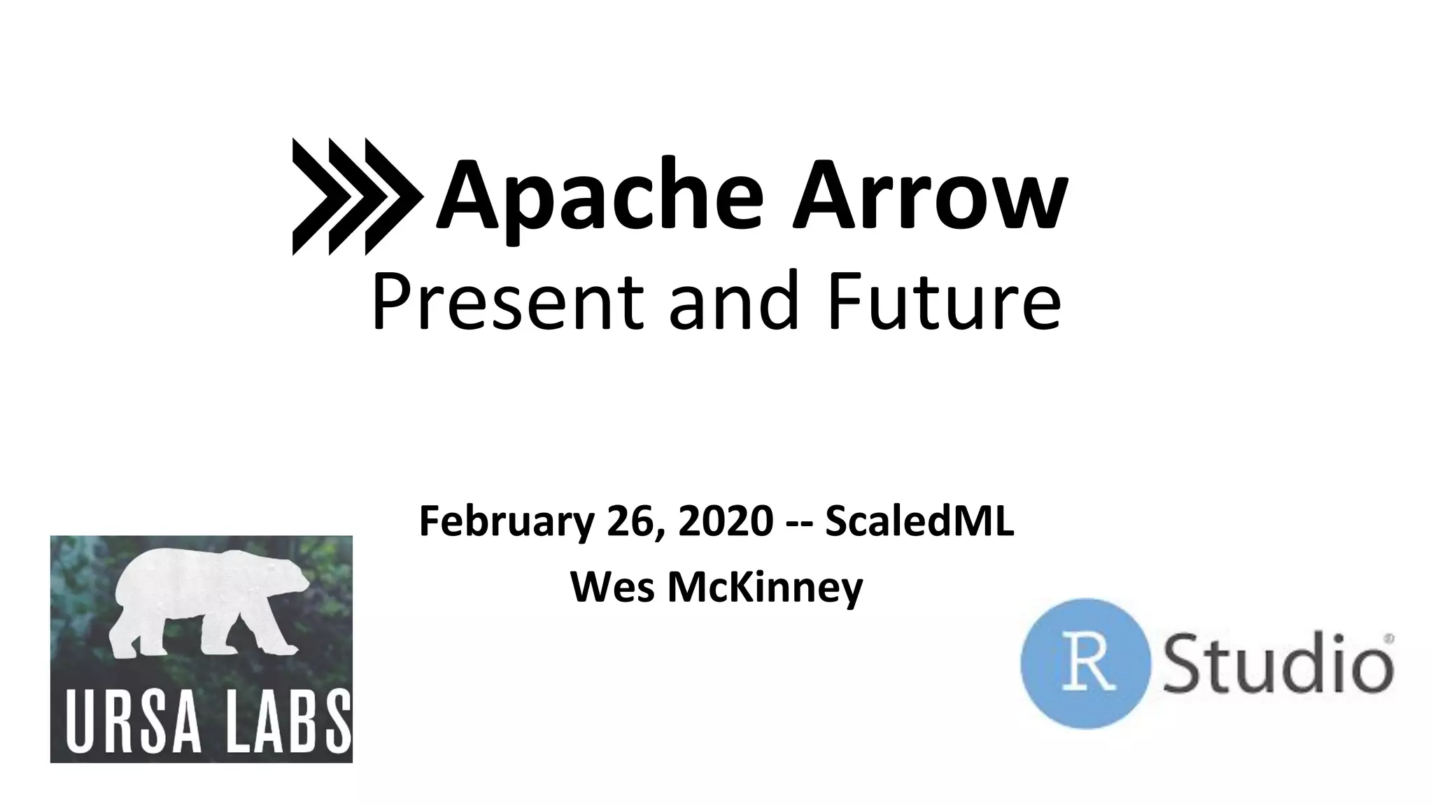 Apache Arrow: Present and Future @ ScaledML 2020 | PPT