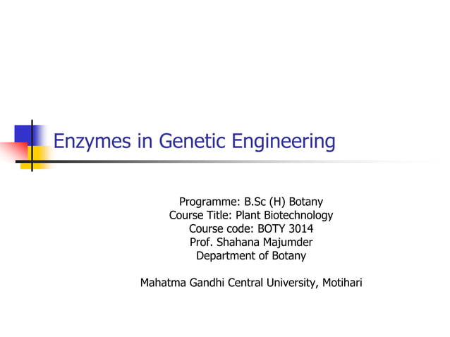 Enzymes in Genetic Engineering Mahatma Gandhi Central University ...