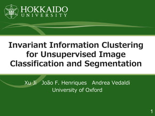 Invariant Information Clustering for Unsupervised Image Classification and Segmentation | PPT