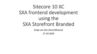 Sitecore 10 XC SXA frontend development using the SXA Storefront Branded | PPT