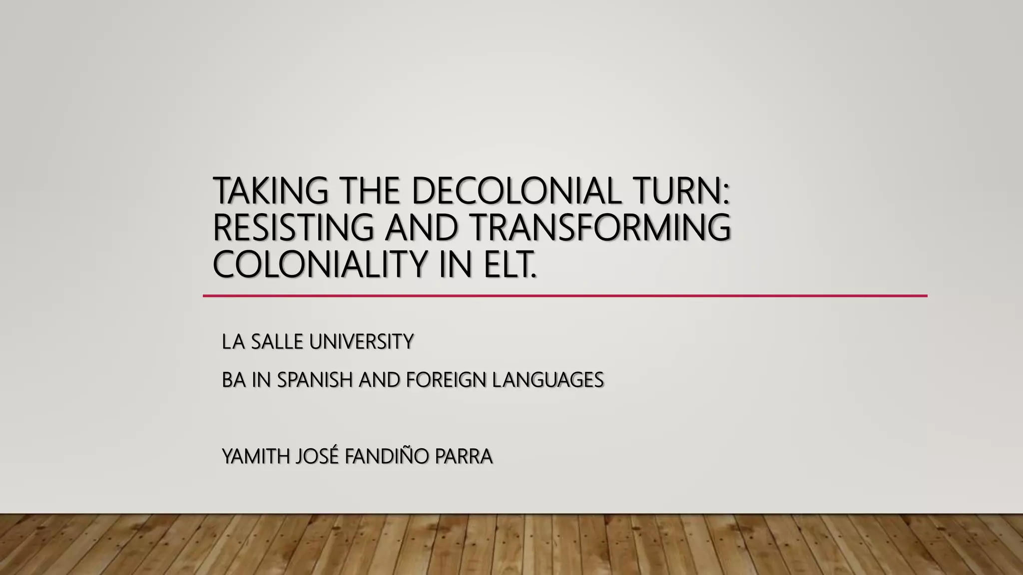 Taking the decolonial turn: Resisting and transforming coloniality of ...