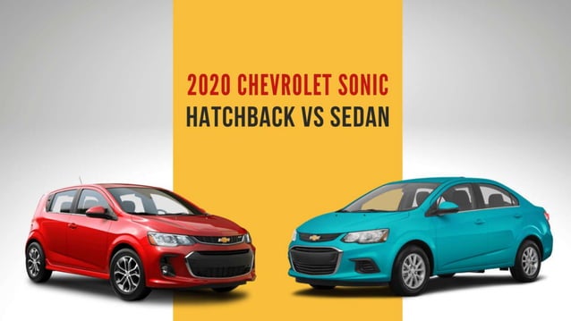 2020 Chevrolet Sonic Hatchback Vs Sedan | PPTX