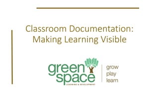 Classroom Documentation: Making Learning Visible | PPTX