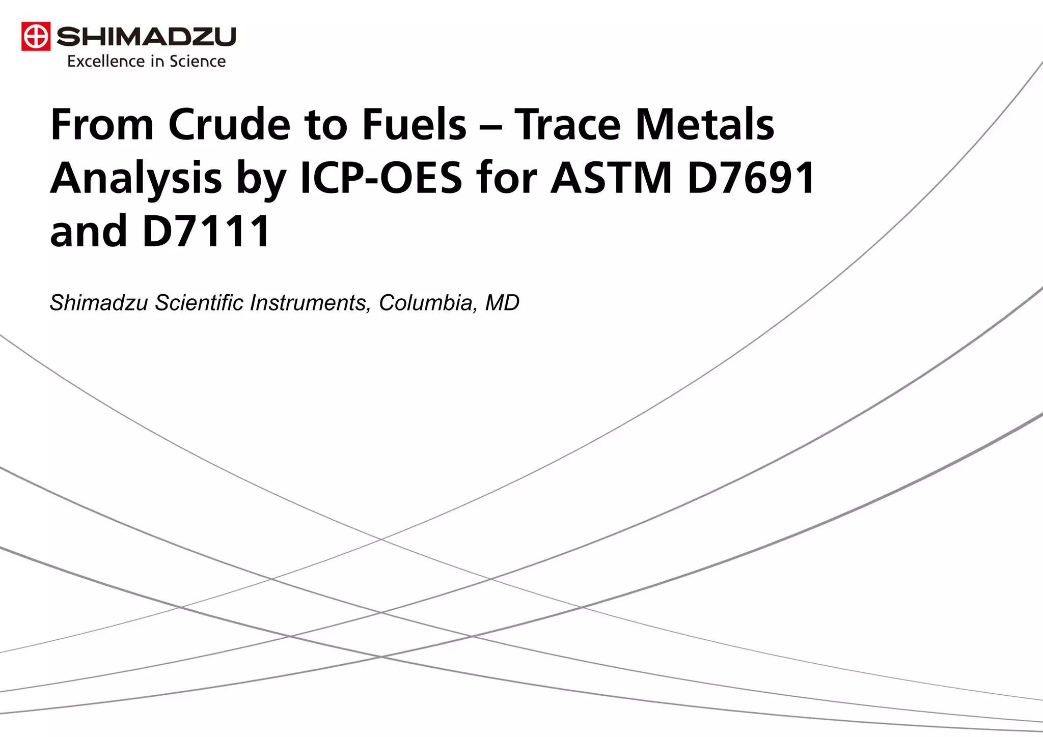 From Crude to Fuels – Trace Metals Analysis by ICP-OES for ASTM D7691 ...