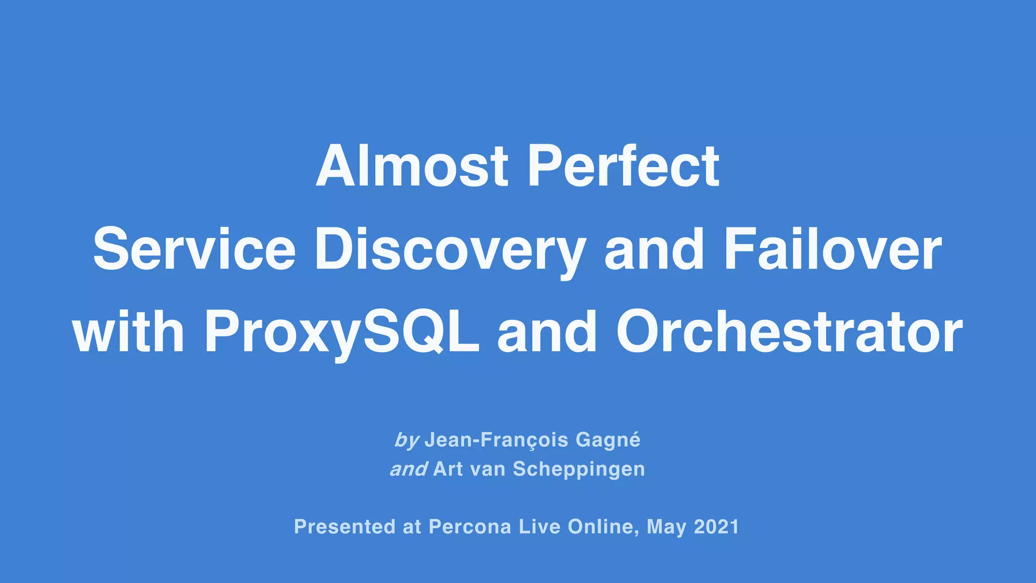 Almost Perfect Service Discovery and Failover with ProxySQL and ...