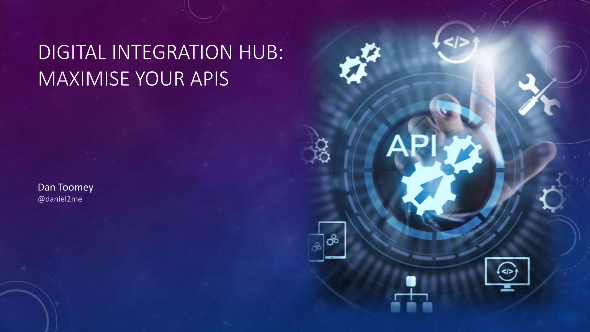 Digital Integration Hub - Maximise Your APIs | PPT