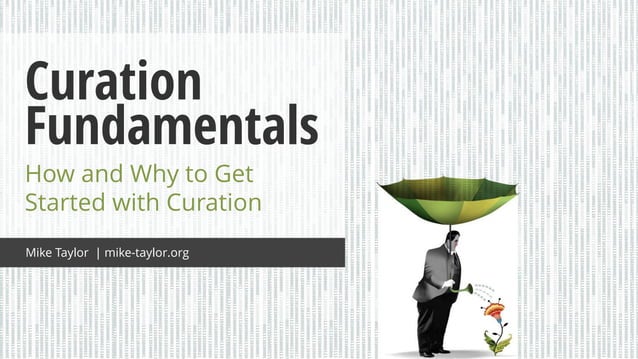 Curation Fundamentals: How & Why to Get Started with Curation | PPT