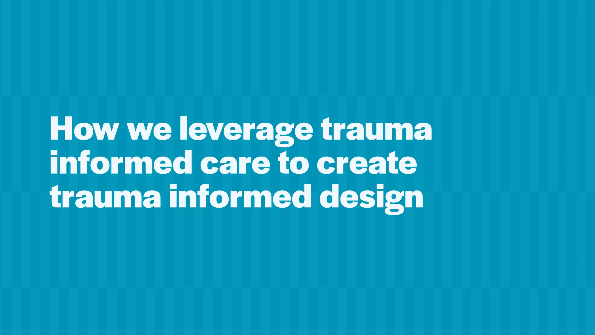 Intro to Trauma Informed Design | PPT