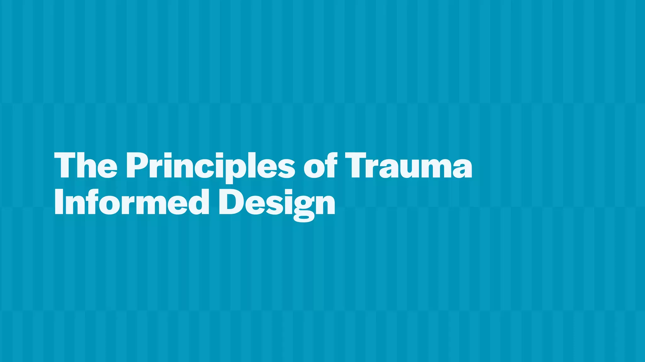 Trauma Informed Design: The Five Principles of Trauma Informed Design | PDF