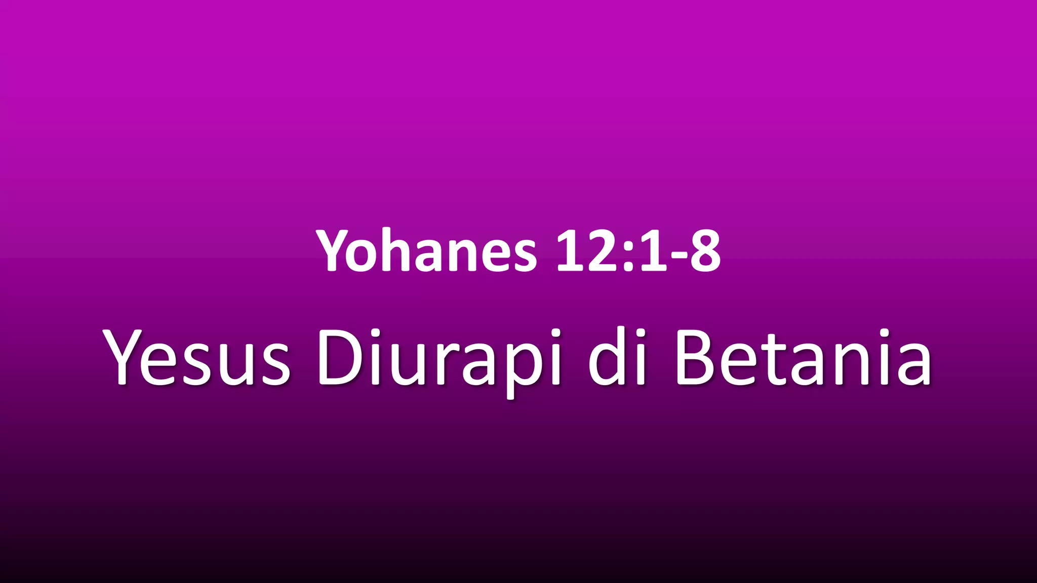 2021 04 30 Yesus Diurapi di Betania.pptx