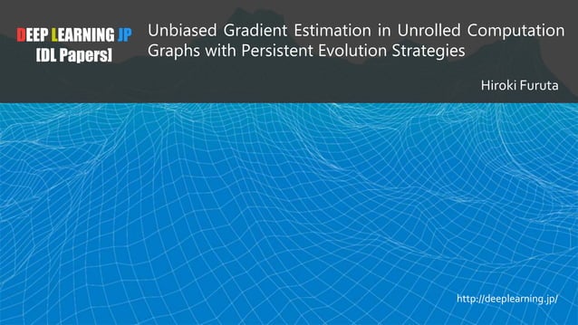 [DL輪読会]Unbiased Gradient Estimation in Unrolled Computation Graphs with ...