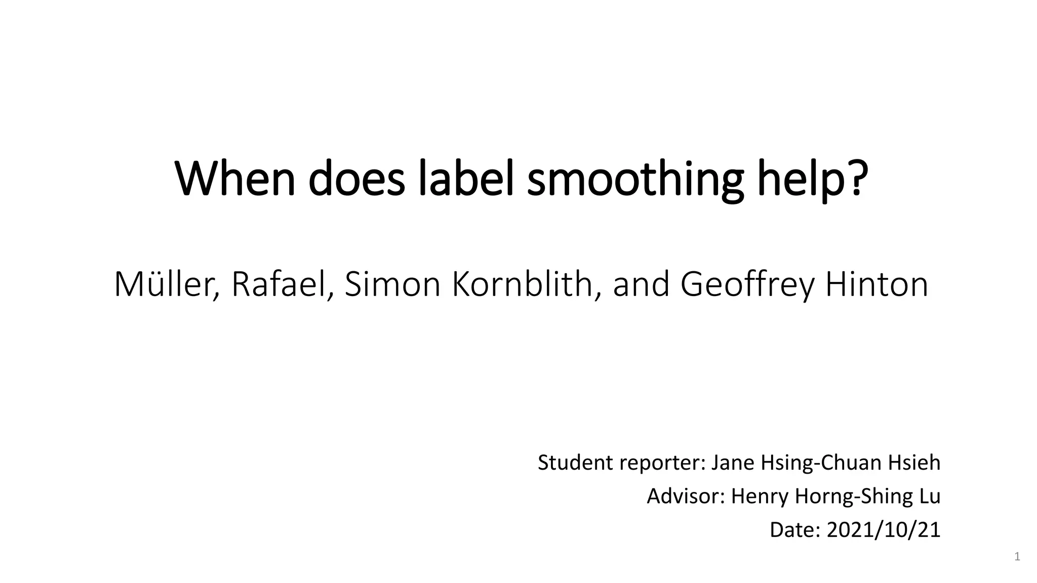 20211019 When does label smoothing help_shared ver | PPTX