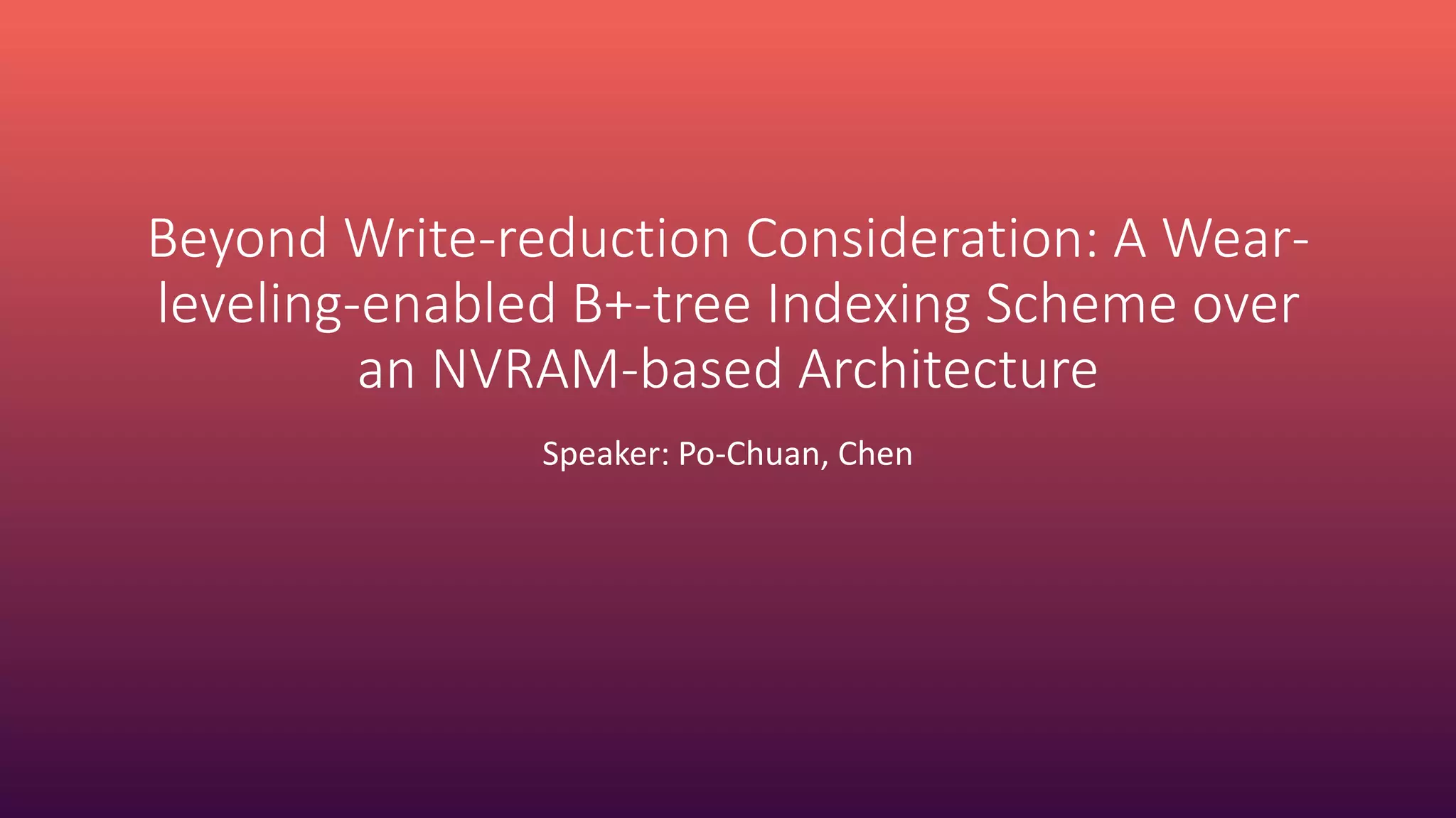 Beyond Write-reduction Consideration: A Wear-leveling-enabled B+-tree Indexing Scheme over an ...
