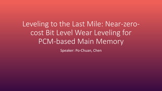 Leveling to the Last Mile: Near-zero-cost Bit Level Wear Leveling for ...