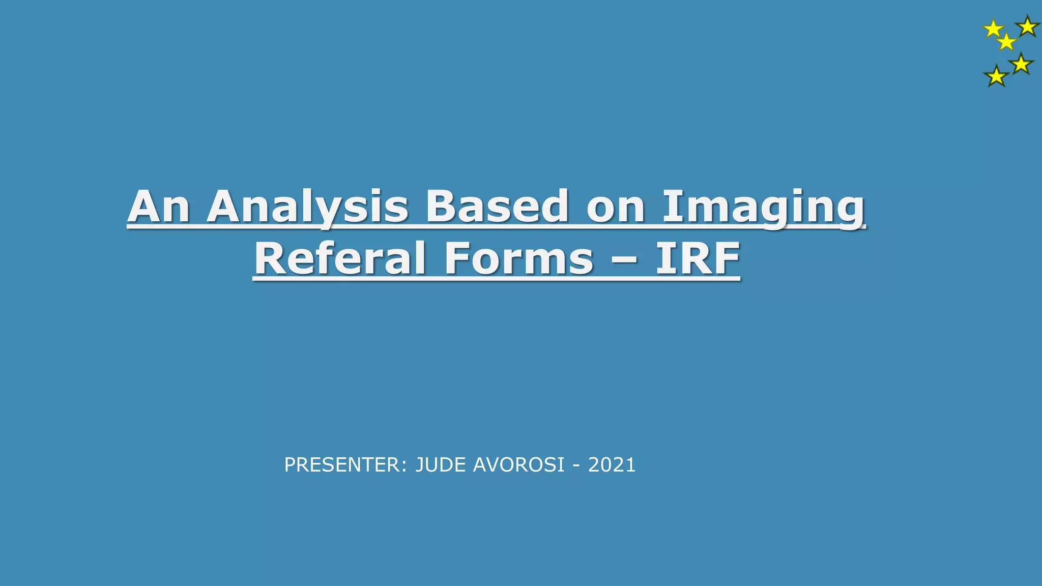 IMAGING REQUEST FORMS IRF ANALYSIS 2021 | PPTX