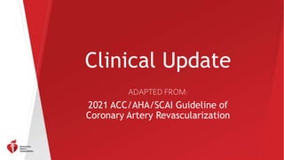 2021 Coronary Artery Revascularization Clinical Update.pptx