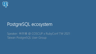 PostgreSQL ecosystem | PPTX | Databases | Computer Software and Applications