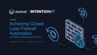 Achieving Closed Loop Firewall Automation with Batfish Enterprise & Itential | PPTX | Internet ...
