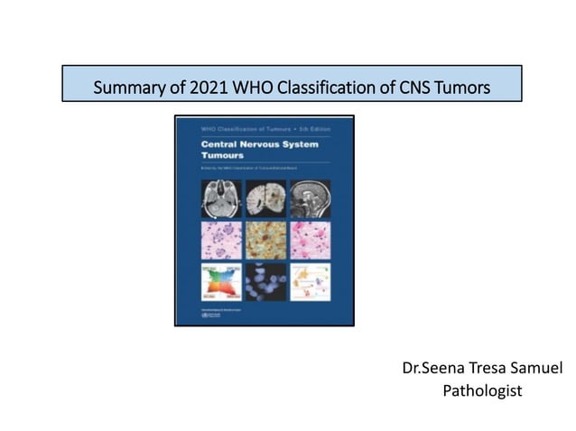 Summary of 2021 WHO Classification of CNS Tumors | PDF | Brain and Nervous System Disorders ...