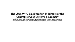 2021 WHO CLASSIFICATION OF CNS TUMORS.pptx