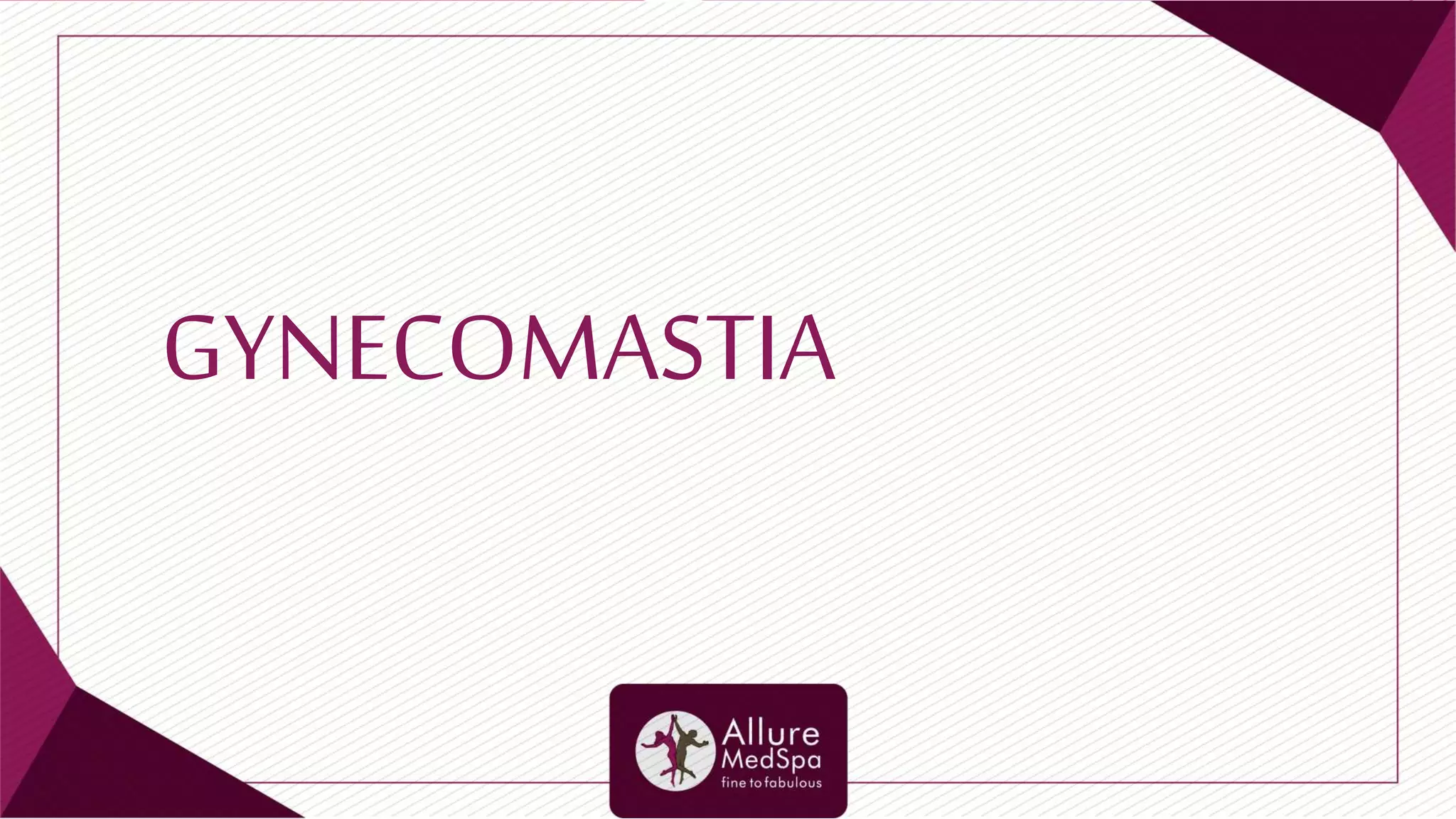 Gynecomastia Suregery PPT at Allure Medspa | Milan Doshi | PPTX