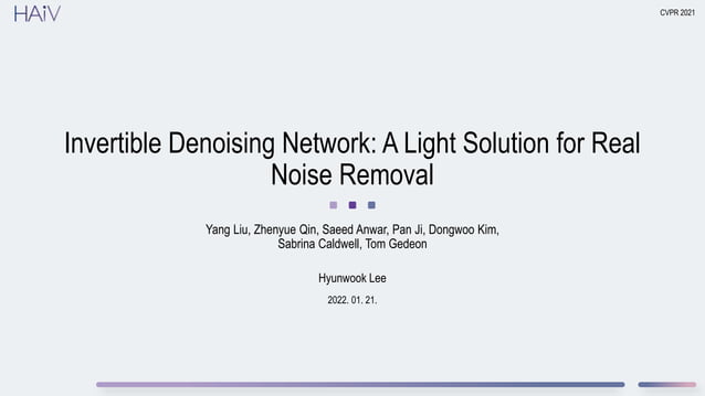 Invertible Denoising Network: A Light Solution for Real Noise Removal | PPT