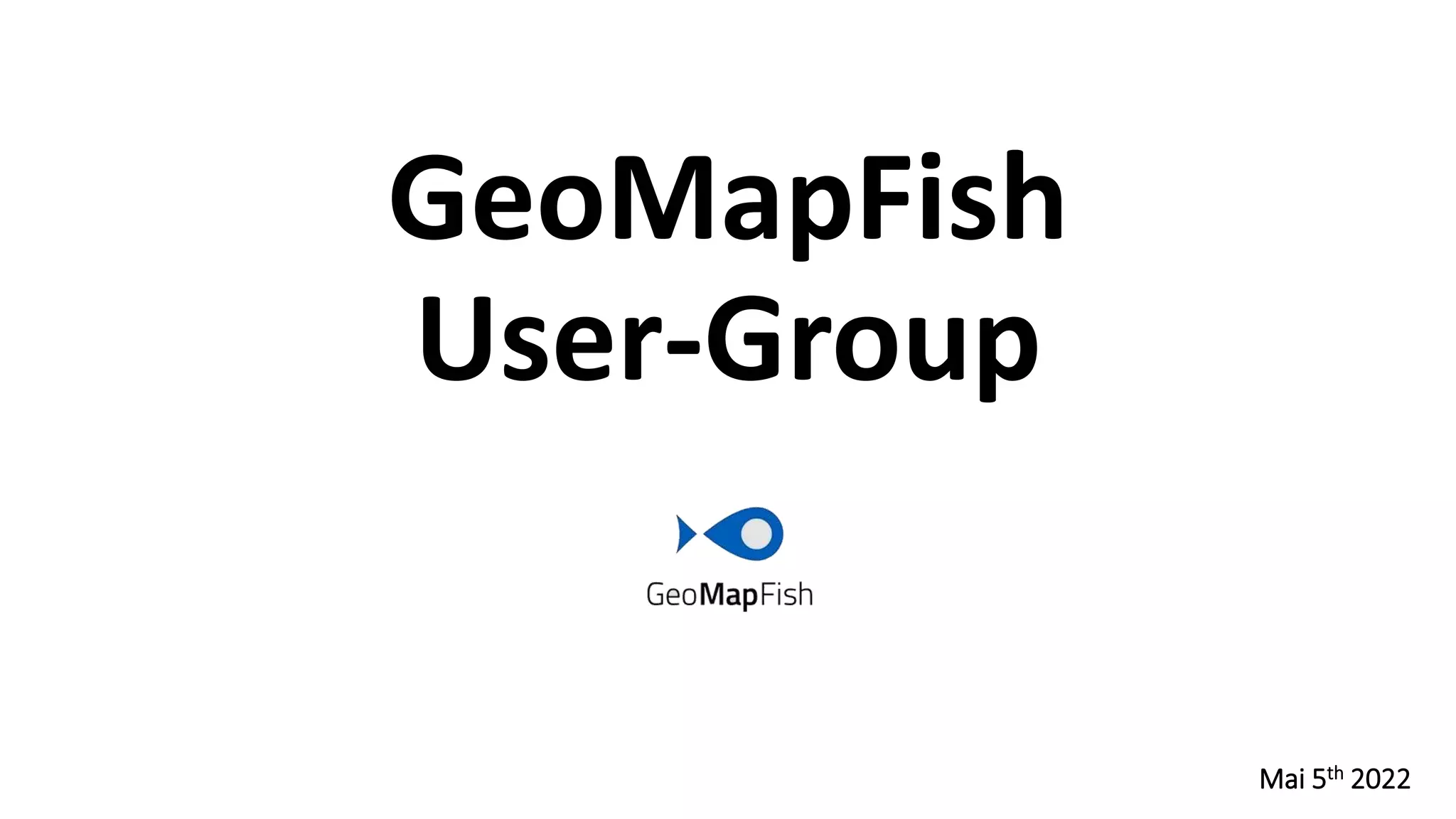 GeoMapFish User-Group - May 2022 | PPTX